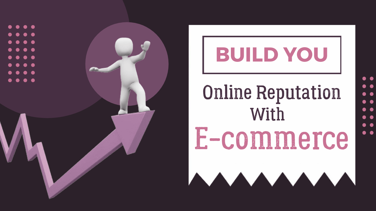 How to Build Your Online Reputation with e-commerce: Importance and ...